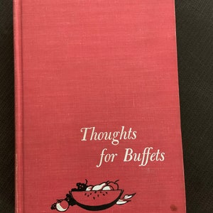 Vintage Cookbook, Thoughts for Buffet, Retro Recipes for Entertaining ...