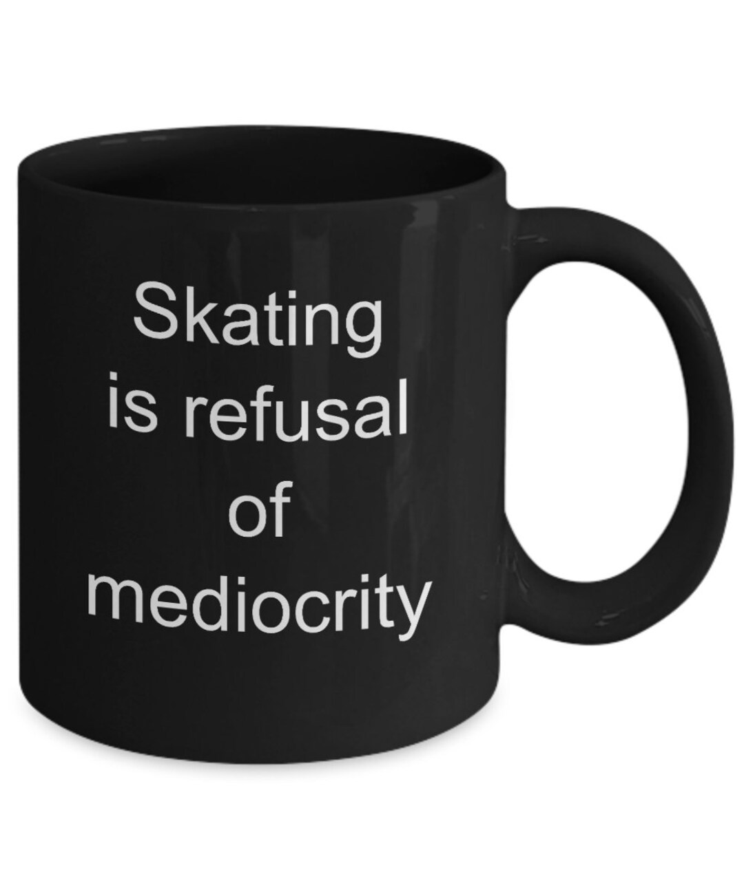 Skating is Refusal of Mediocrity Mug - Skater Gift 11 Oz Black Mug - Etsy