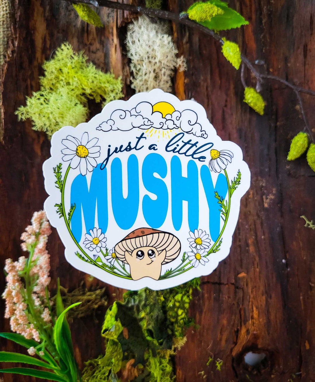 Just a Little Mushy Sticker | Cute Mushroom Sticker | PNW Wild Mushroom ...