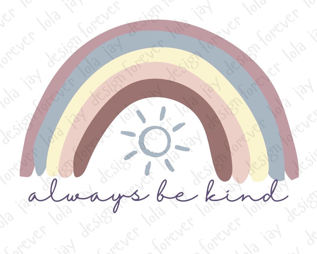 Always Be Kind Boho Rainbow PNG Sublimation File Be Kind PNG Rainbow ...