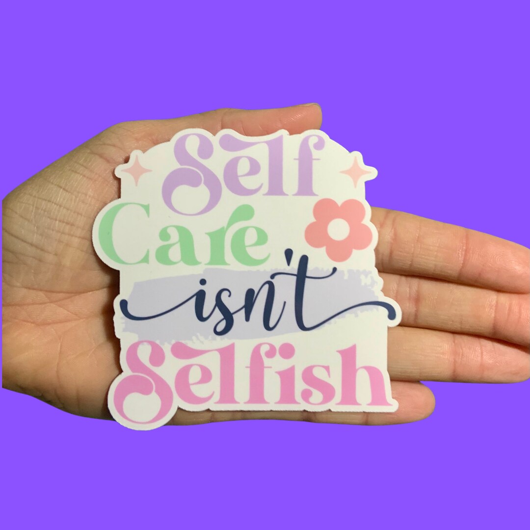 Self Care Isn't Selfish Sticker, Self Care Sticker, Sticker, Water ...