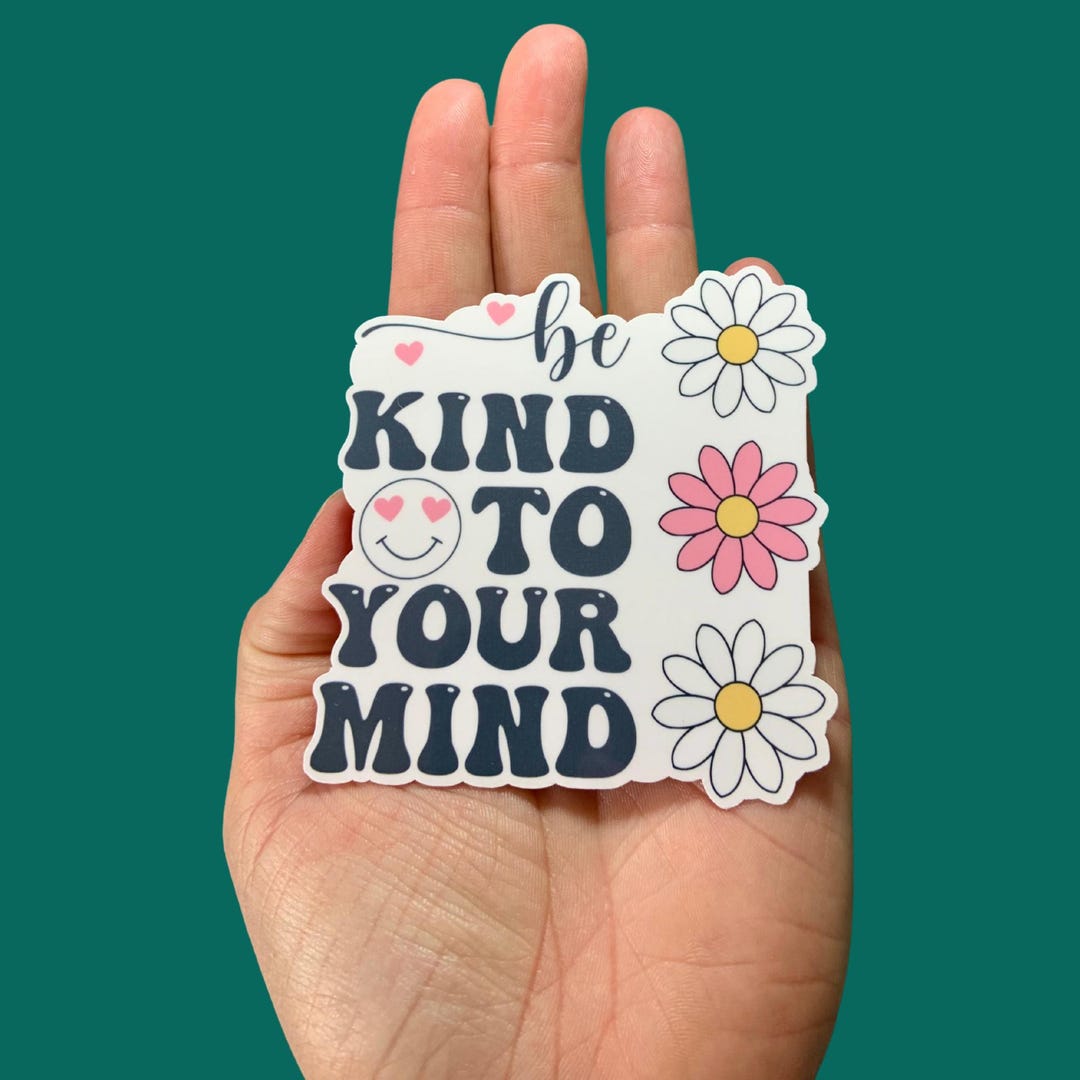 Be Kind to Your Mind Vinyl Water Resistant Sticker, Laptop, Notebook ...