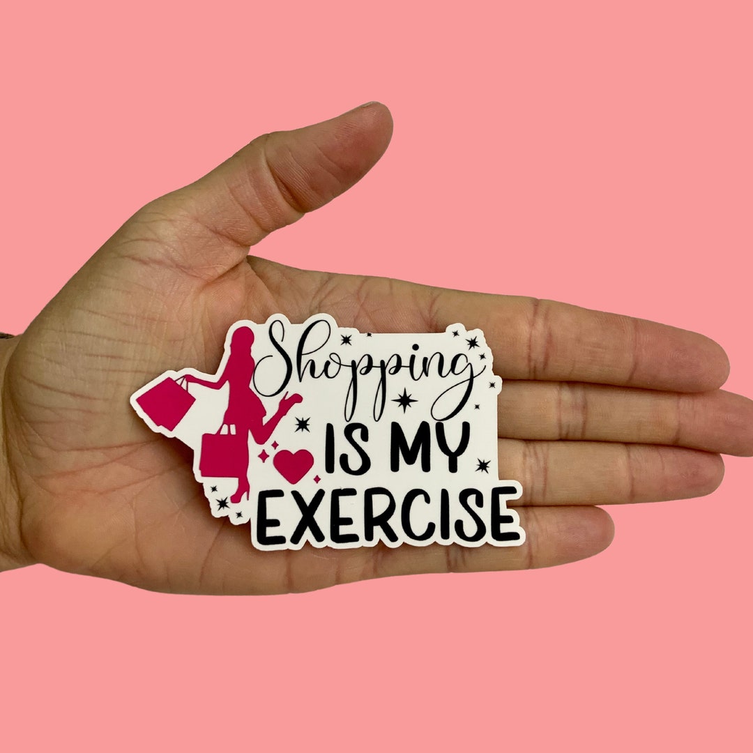 Shopping is My Exercise Sticker, Funny Fitness Sticker, Sticker, Water ...