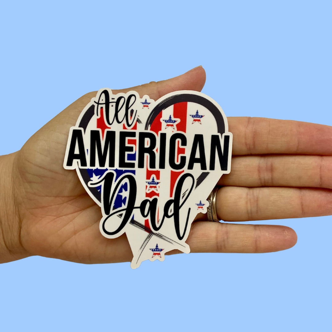All American Dad, Happy Father's Day, Vinyl Sticker, Water Resistant ...