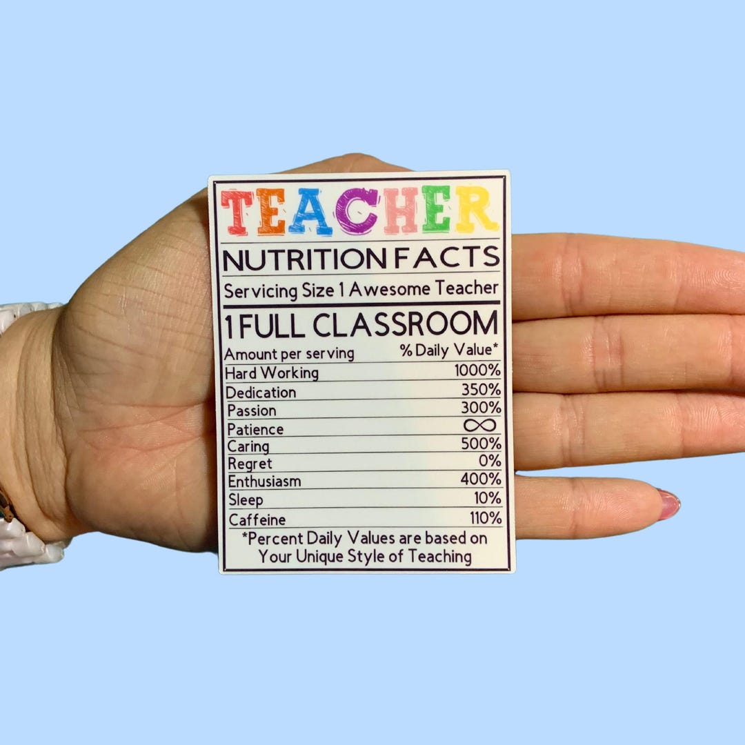 Teacher Nutrition Facts, Vinyl Sticker, Water Resistant Sticker ...