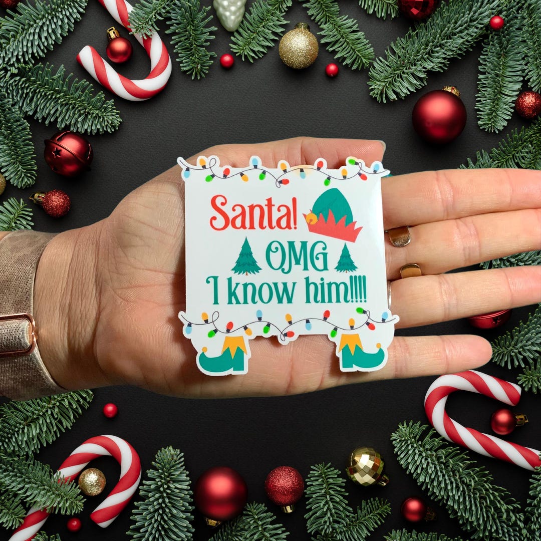 Santa! OMG I Know Him!!!, Vinyl Sticker, Water Resistant, Laptop ...