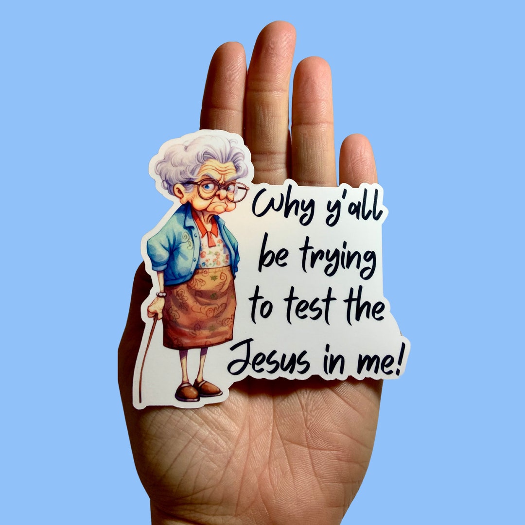 Why Y'all Be Trying to Test the Jesus in Me, Sticker, Water Bottle ...