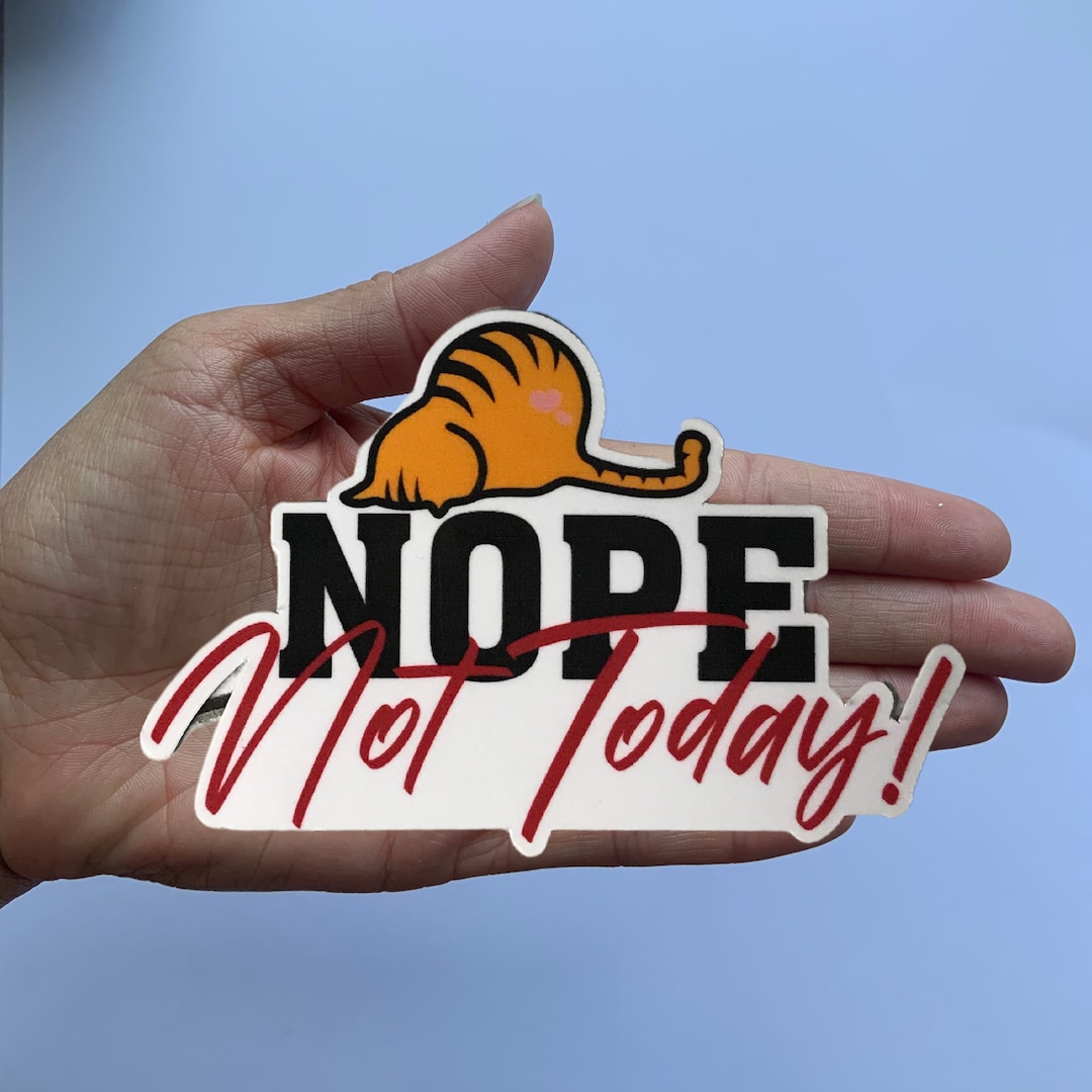 Nope Not Today! Cat Sticker, Funny Sticker, Vinyl Sticker, Water ...