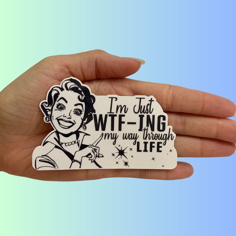 I'm Just WTF-ING My Way Through Life Sticker Funny - Etsy