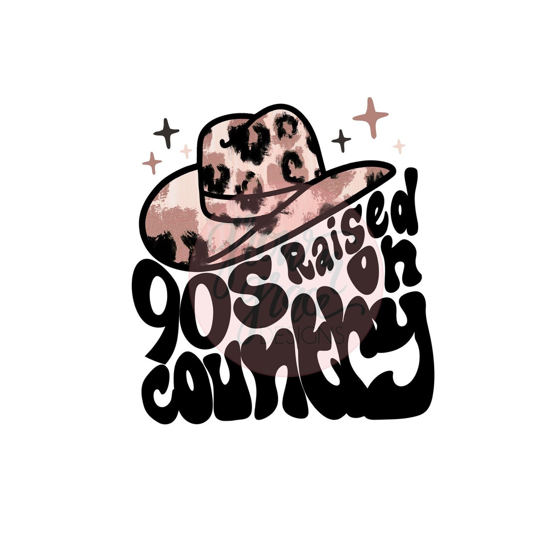Raised on 90s Country Sublimation Design PNG Digital Download - Etsy