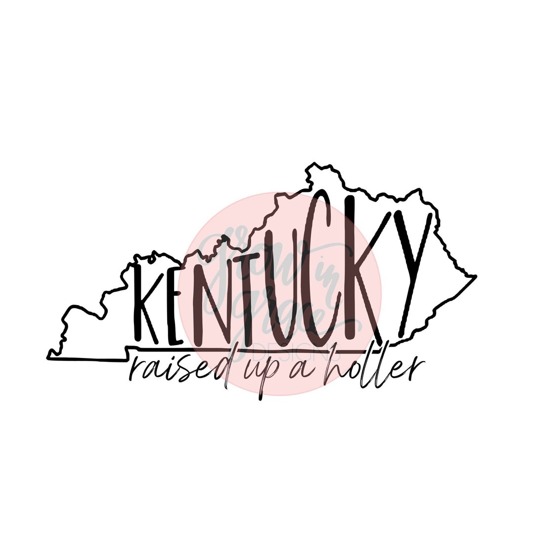 Kentucky KY Raised up a Holler Sublimation Digital Download Design ...