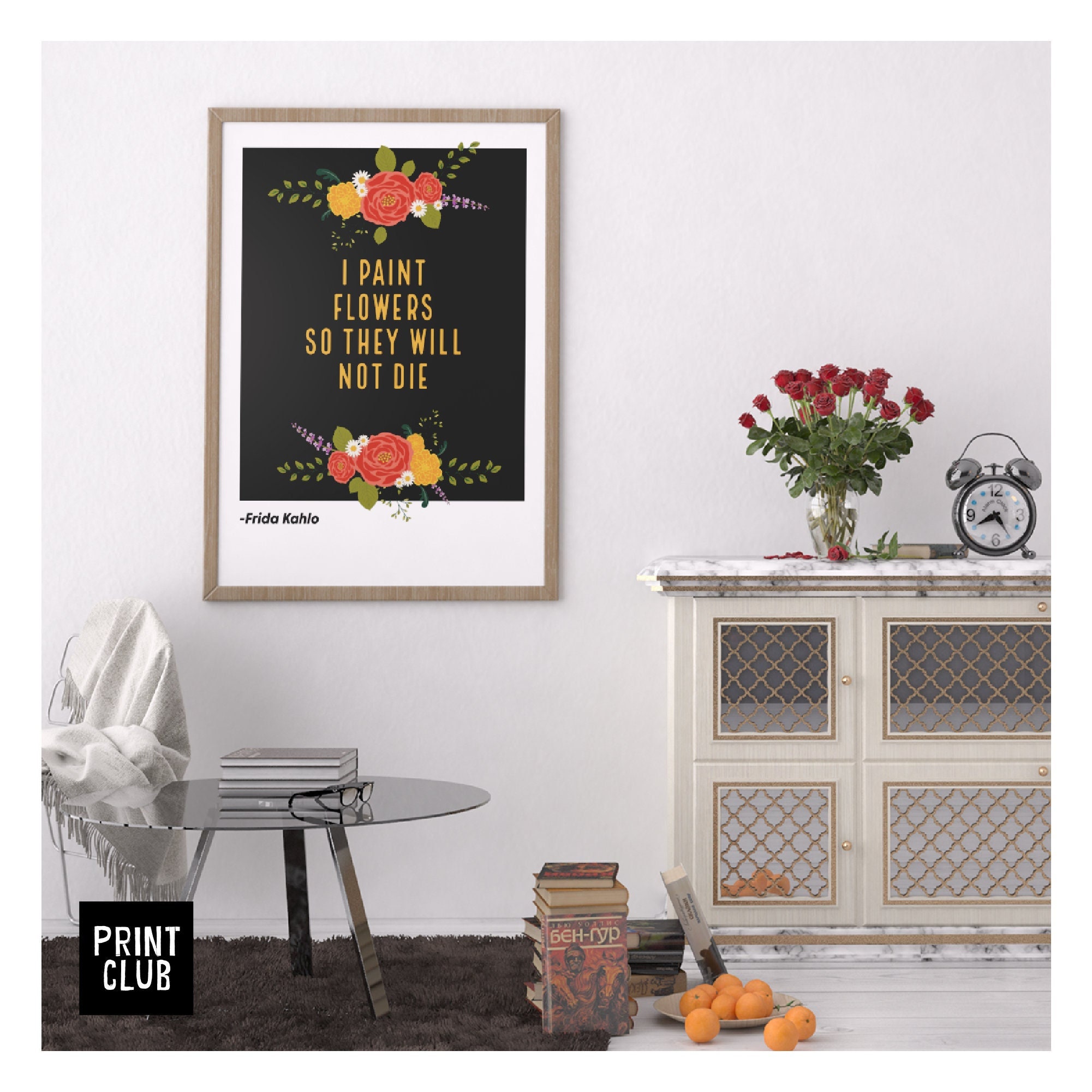 Frida Kahlo Print I Paint Flowers so They Will Not Die Quote Poster ...