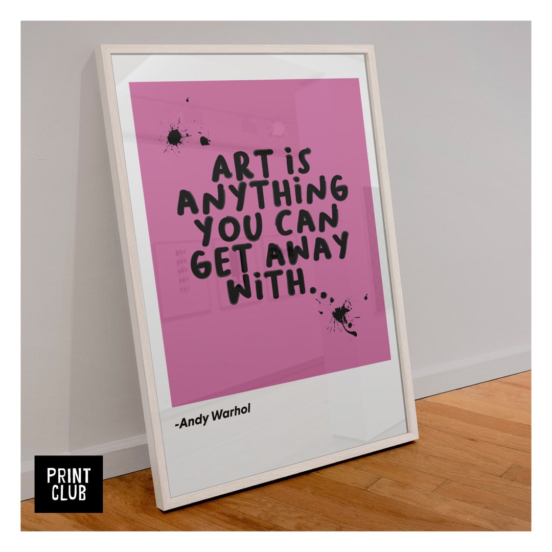 Andy Warhol Poster art is Anything You Can Get Away With Quote Print ...