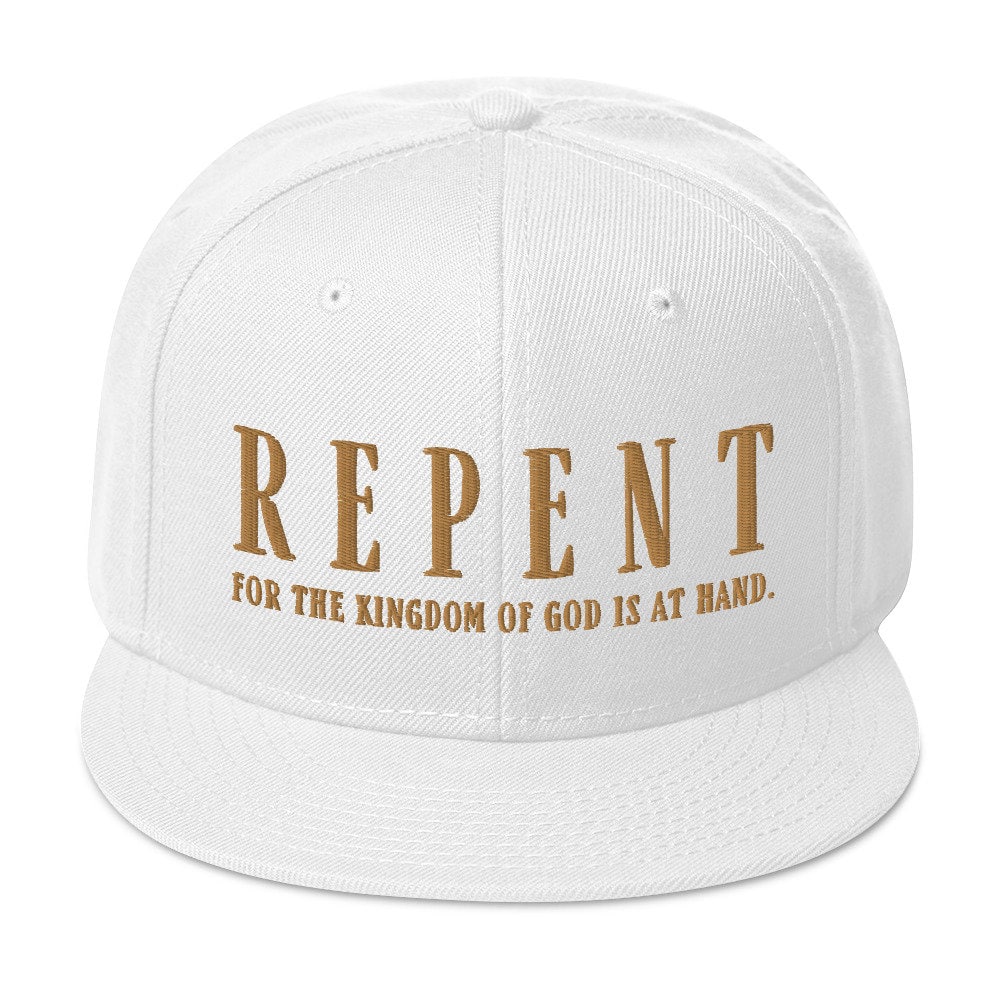 Repent for the Kingdom of God is at Hand - Christian Snapback Hat ...