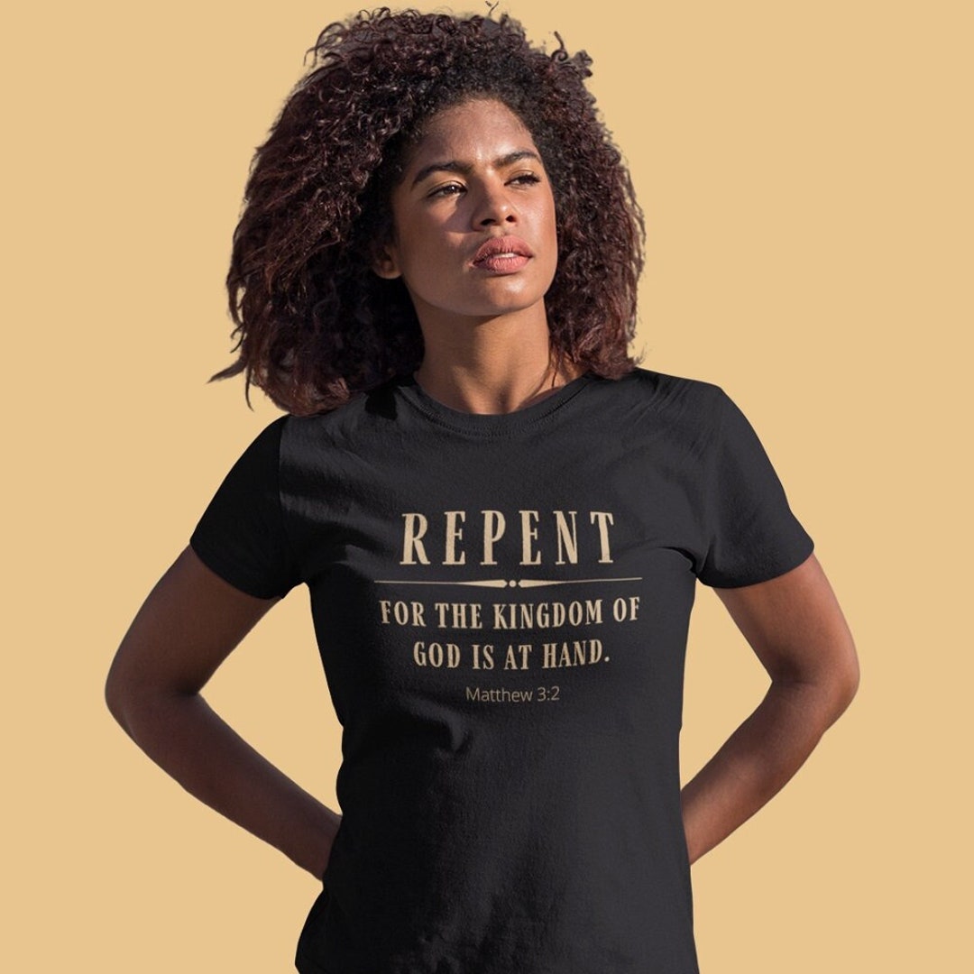 Repent for the Kingdom of God is at Hand - Unisex Christian T-shirt ...