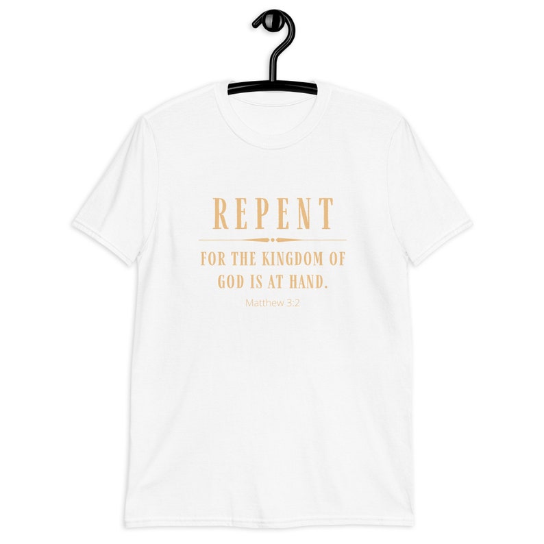 Repent for the Kingdom of God is at Hand - Unisex Christian T-shirt ...