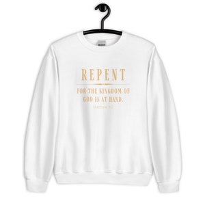 Repent for the Kingdom of God is at Hand - Unisex Christian Sweatshirt ...