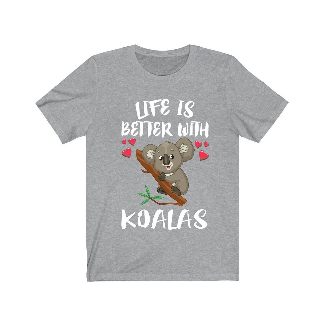 Life Si Better With Koalas Shirt, Koala Lover Shirt, Cute Koala Shirt ...