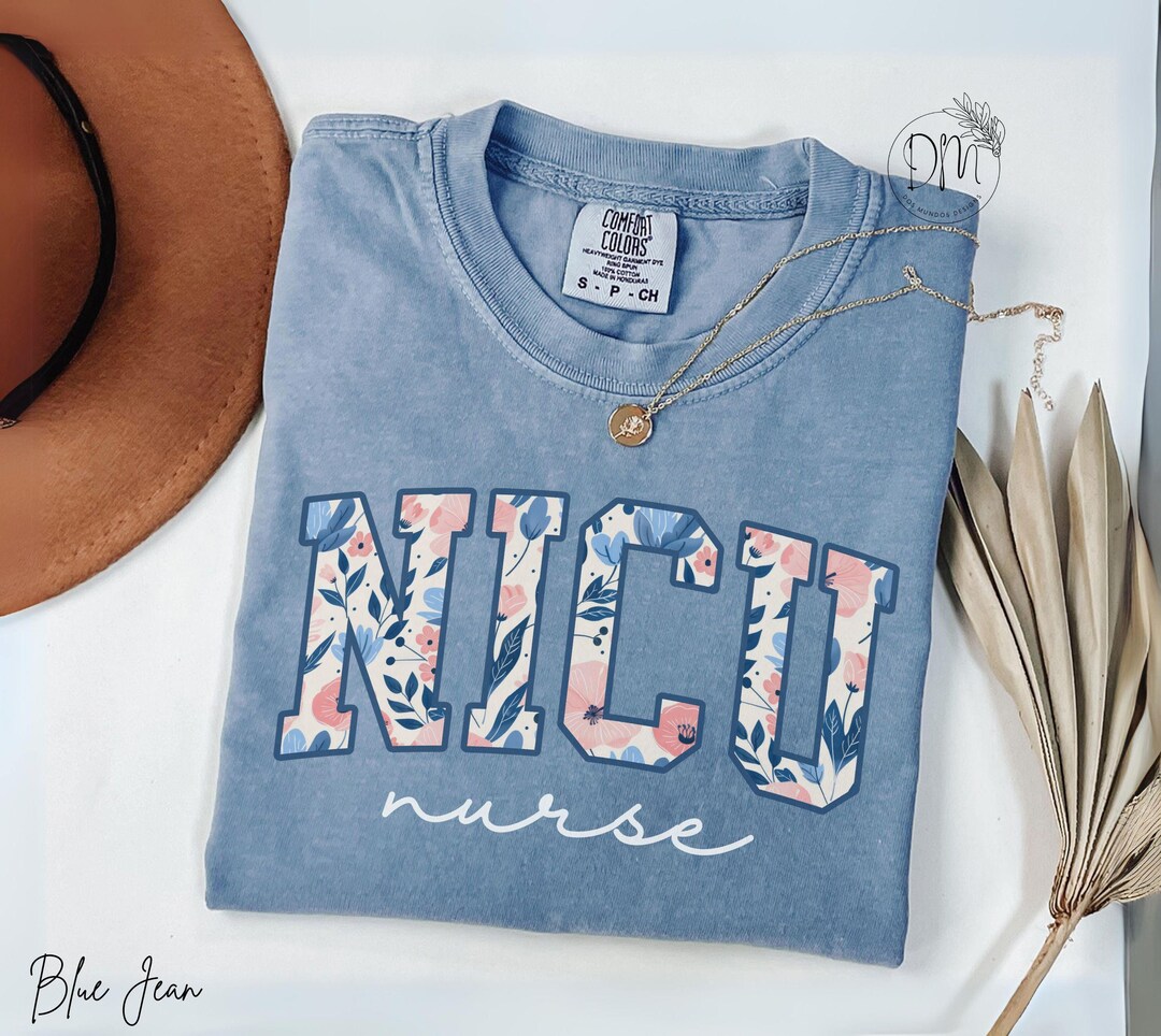 Comfort Colors NICU Nurse Shirt Floral NICU Nurse Tshirt Nicu Shirt ...