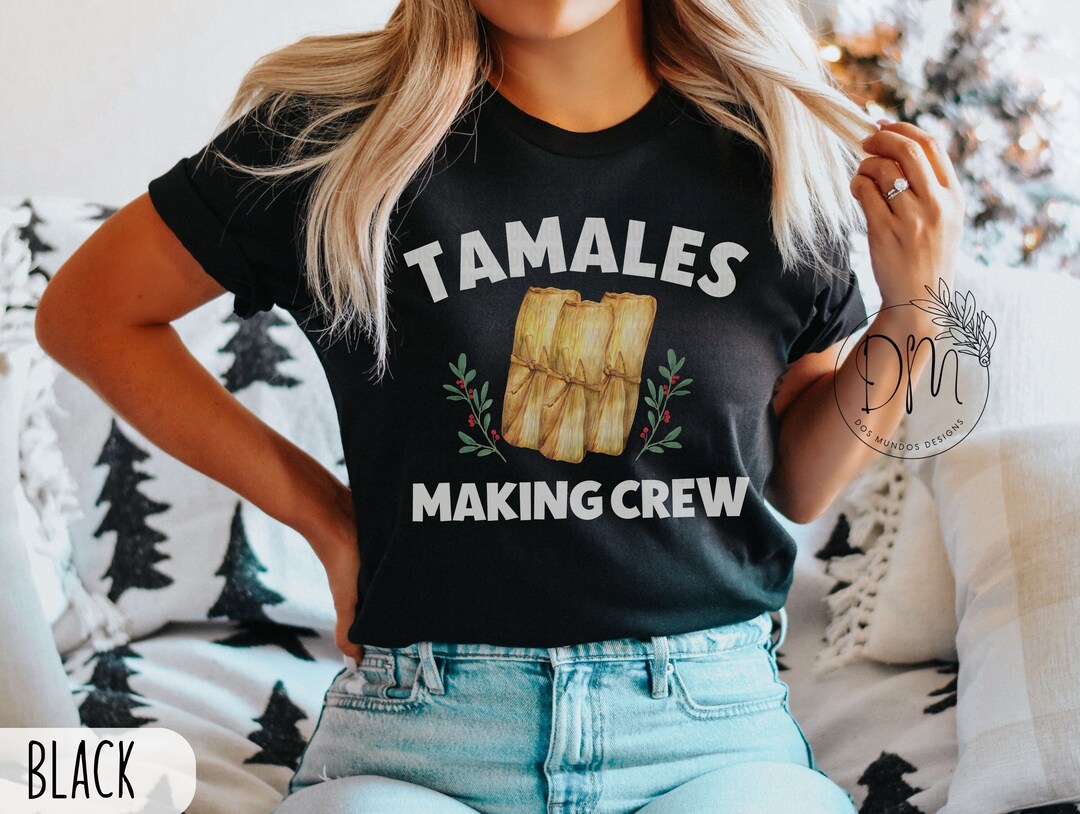 Tamales Shirt, Tamales Making Crew Shirt, Matching Tamales Shirt ...