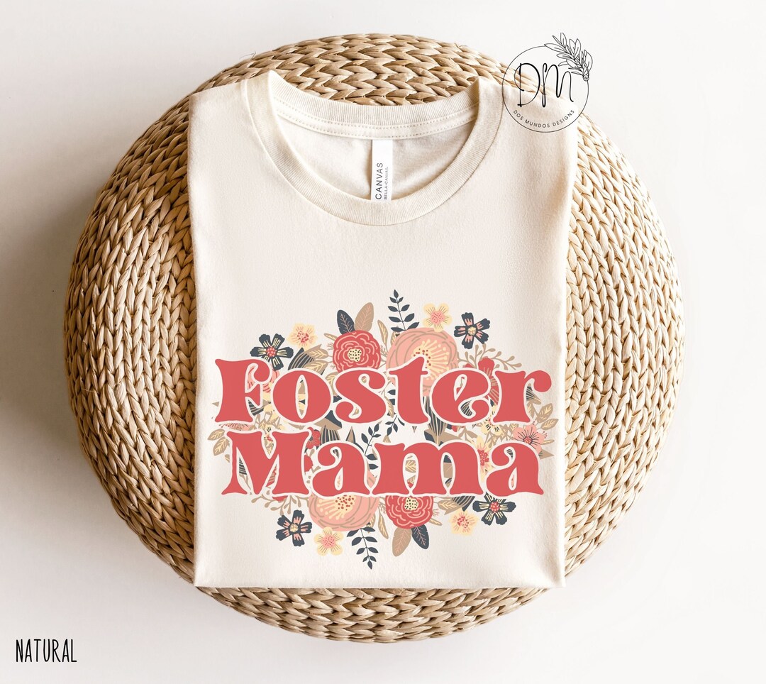 Foster Mama Shirt, Floral Foster Mom Shirt, Gift for Foster Mom, Foster ...