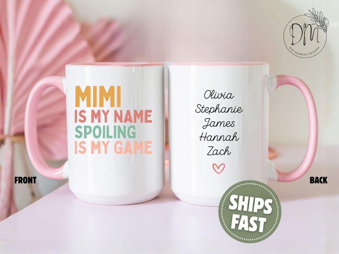 Mimi Mug Mimi is My Name Spoiling is My Game Coffee Mug Mimi Cup Mimi ...