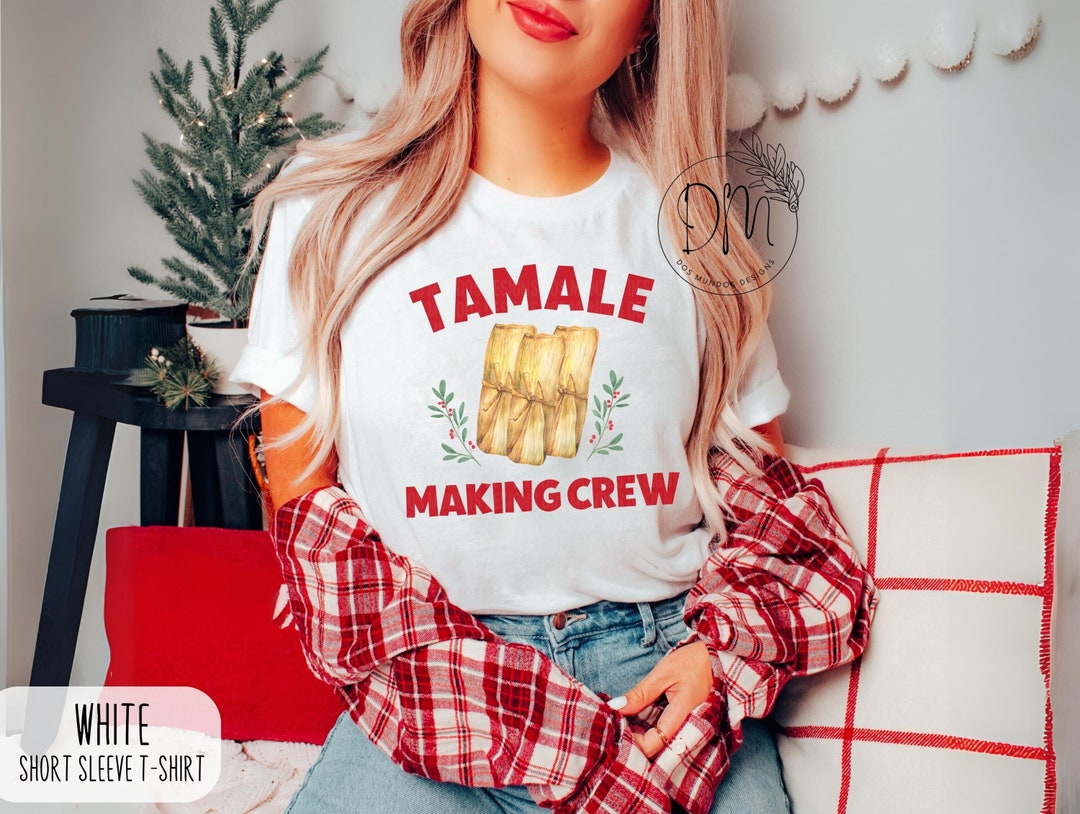 Tamale Shirt, Tamale Making Crew Shirt, Matching Tamales Shirt, Tamale ...