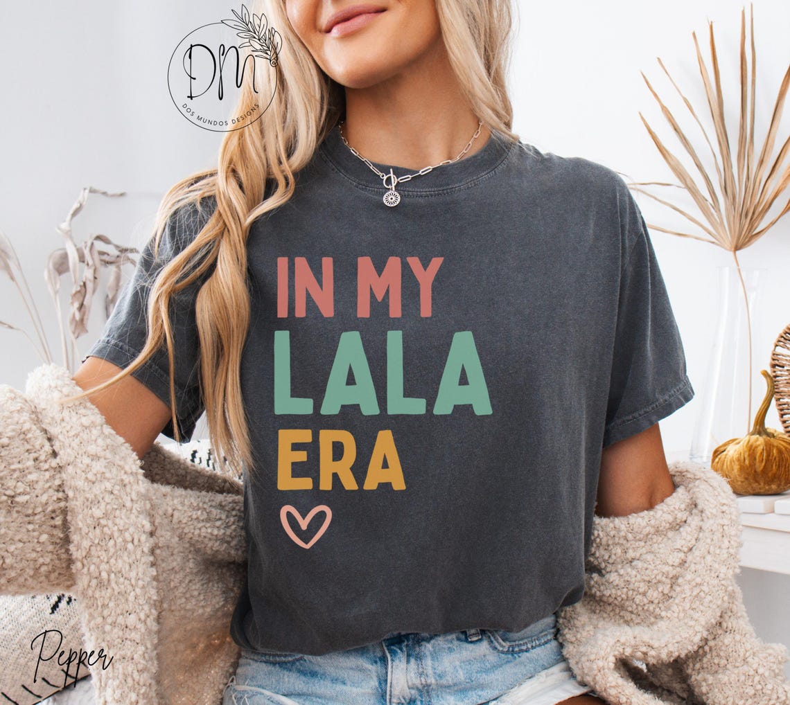 Comfort Colors Lala Shirt in My Lala Era Shirt Lala Tshirt Lala Tee ...