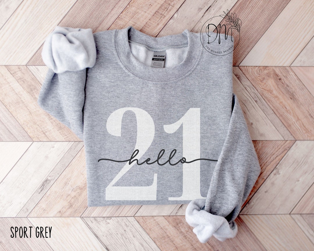 21st Birthday Sweatshirt, Hello 21 Sweatshirt, Hello Twenty One ...