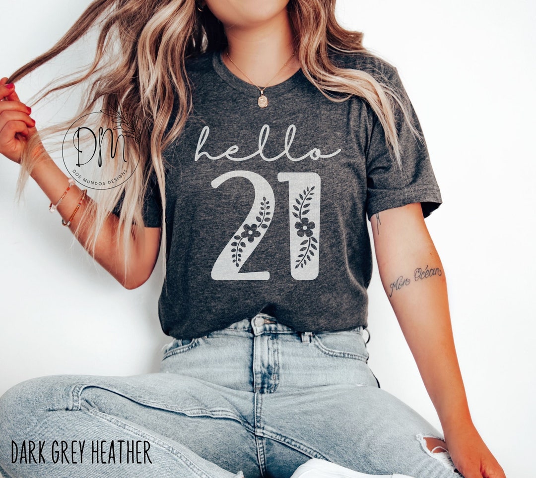 Hello 21 Shirt, 21st Birthday Shirt, Floral 21st Birthday Tshirt ...