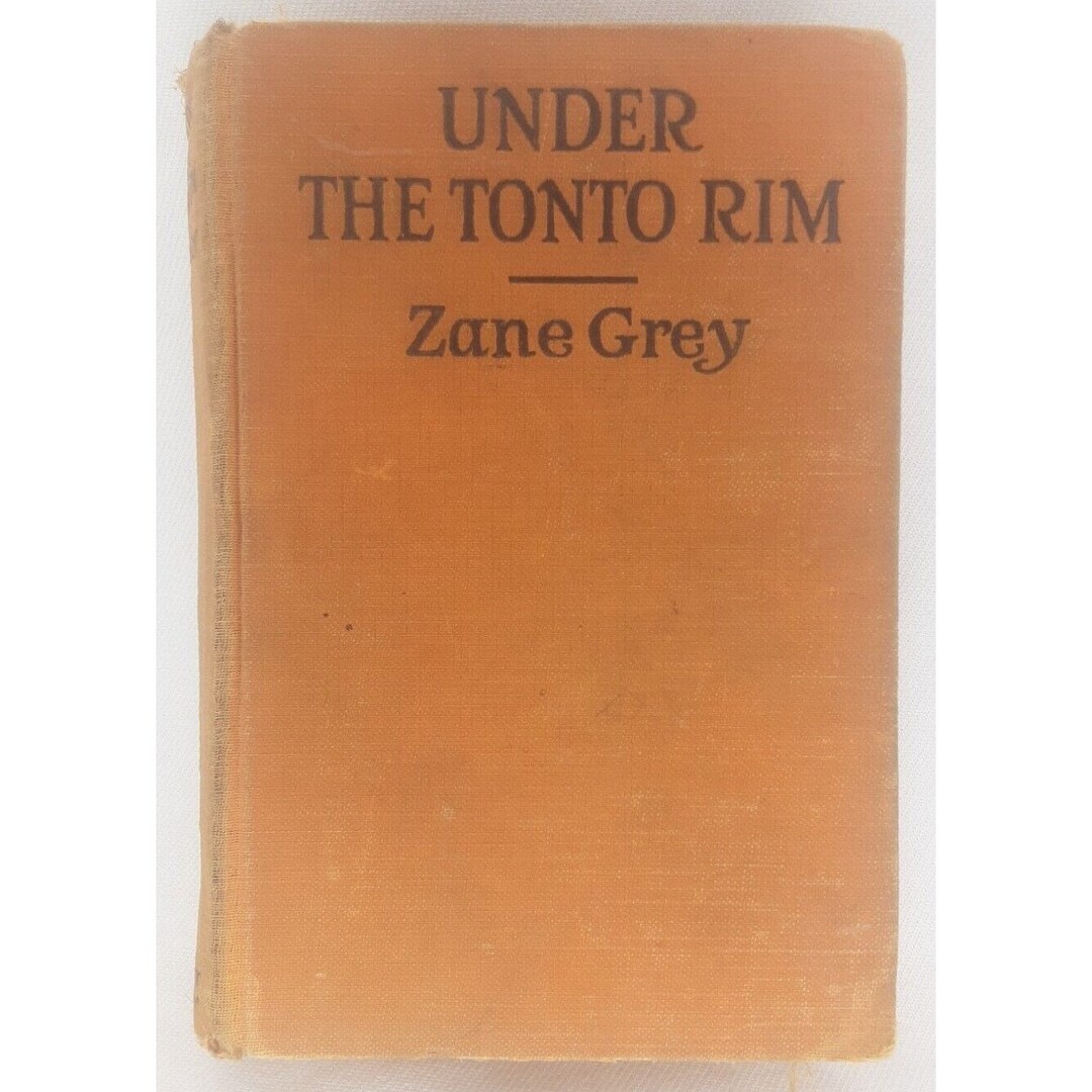 Under the Tonto Rim Zane Grey Copyright 1926 Curtis Publishing ...
