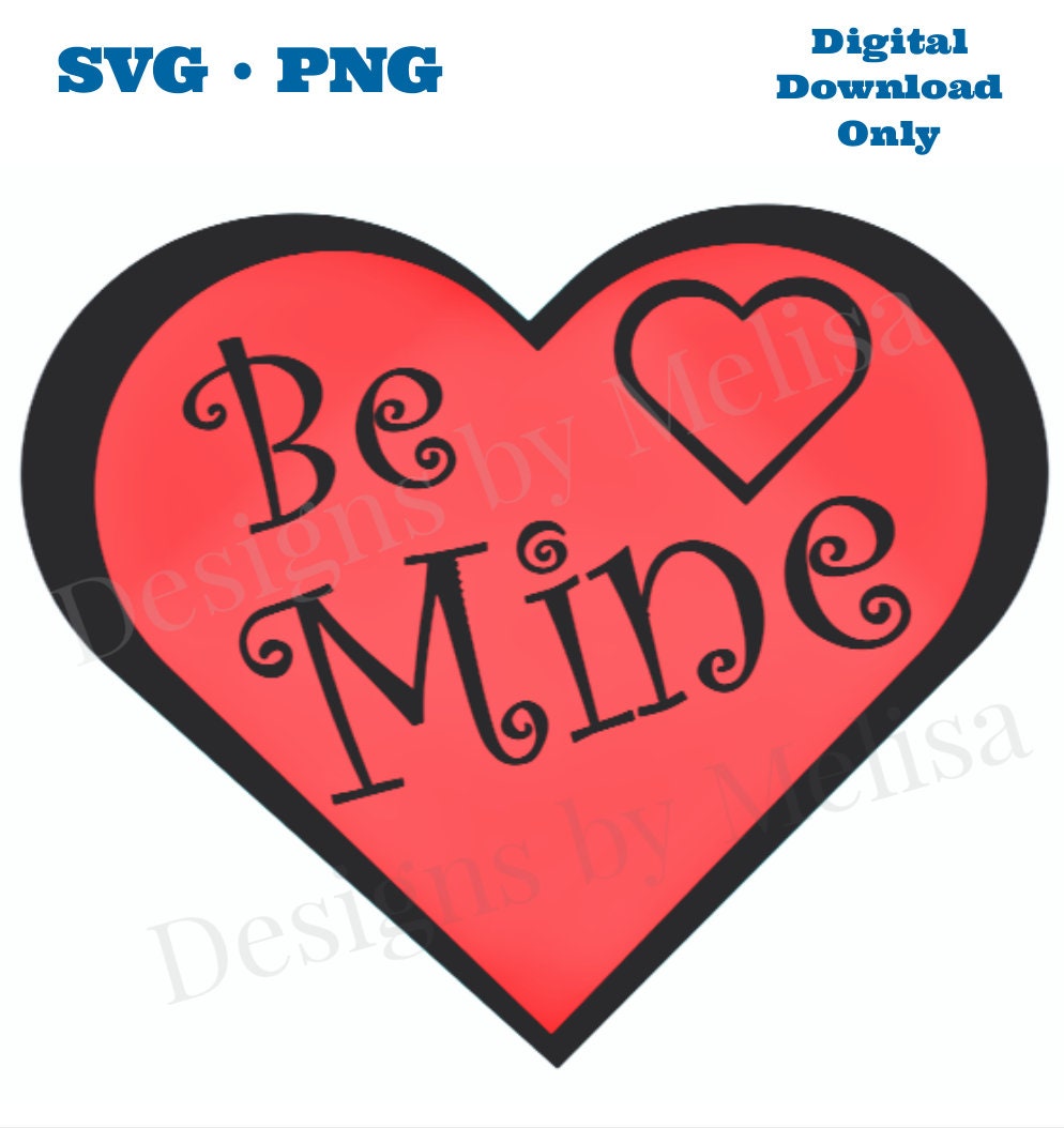 Be Mine Heart SVG / PNG Digital Download Design Image for - Etsy