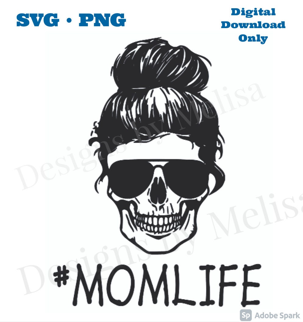 Mom Life Skeleton Skull - SVG / PNG Digital Download Design Image for ...