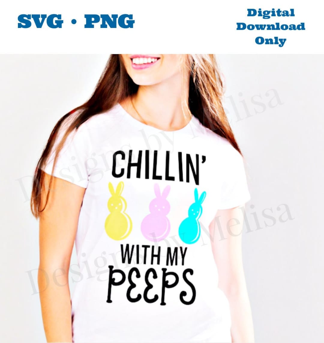 Chillin With My Peeps- SVG / PNG Digital Download Design Image for ...