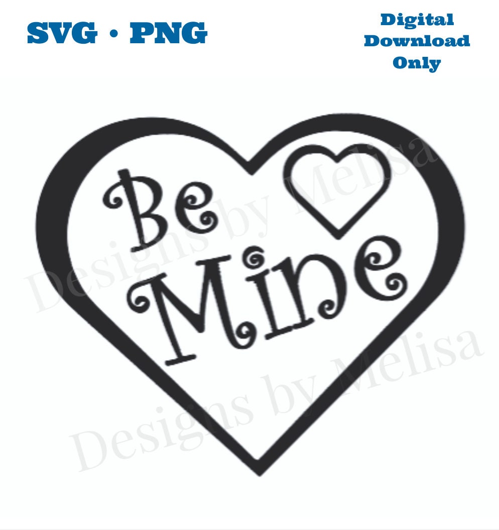 Be Mine Heart - SVG / PNG Digital Download Design Image for Print / T ...