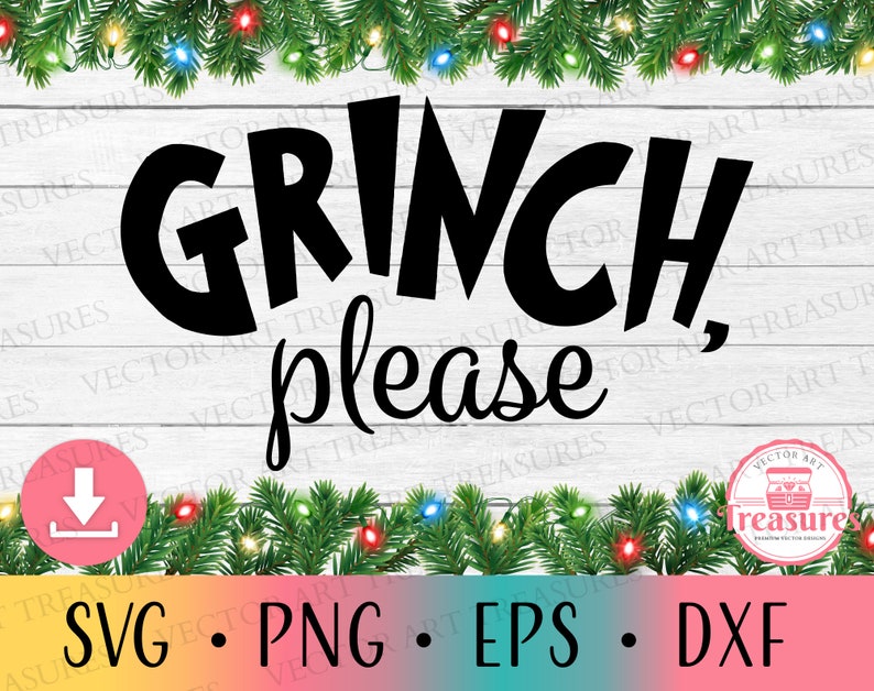 Grinch Please Svg Png Eps Dxf Cricut Digital Download - Etsy