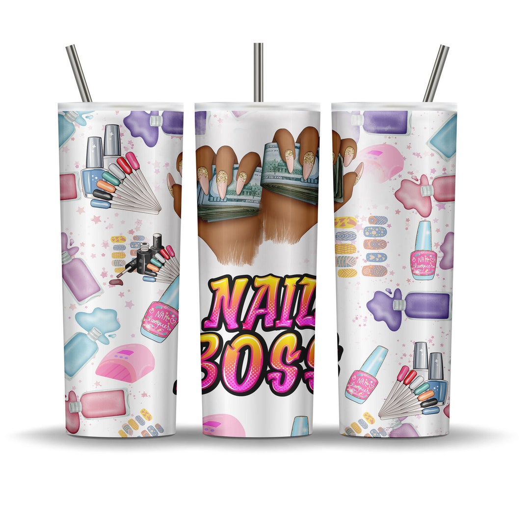 Nail Boss Tumbler Wrap PNG Sublimation 20oz Skinny, Inspirational Boss ...