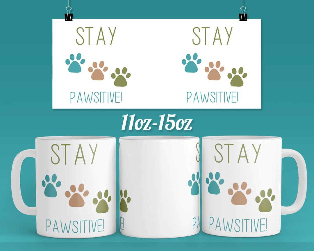Stay Pawsitive Mug | Pet Love Mug Design - 11oz & 15oz - Pet Mom Dad ...