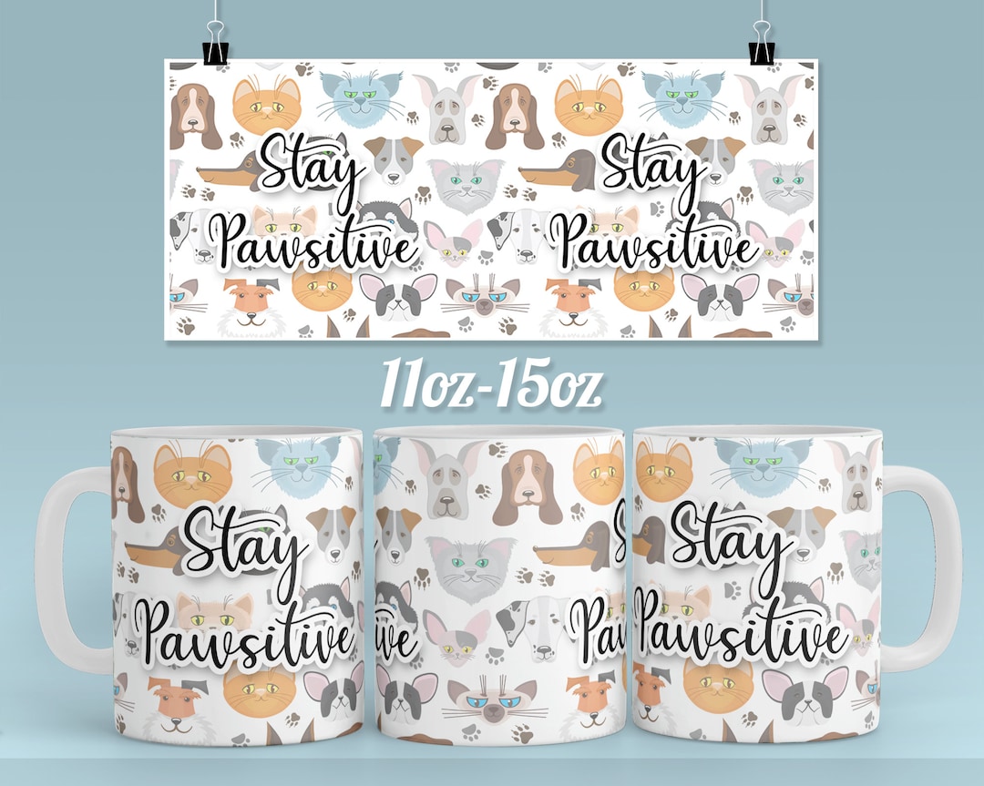 Stay Pawsitive Mug | Pet Love Mug Design - 11 Oz & 15 Oz Dog Lover Mug ...