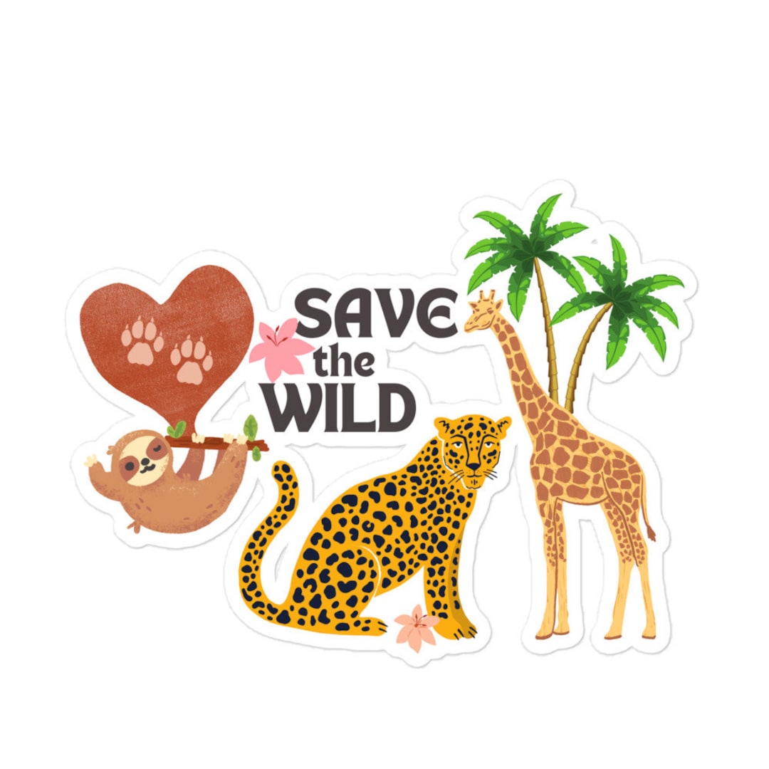 Save the Wild Jungle Sticker | Animal Rights Sticker | Love the Planet ...
