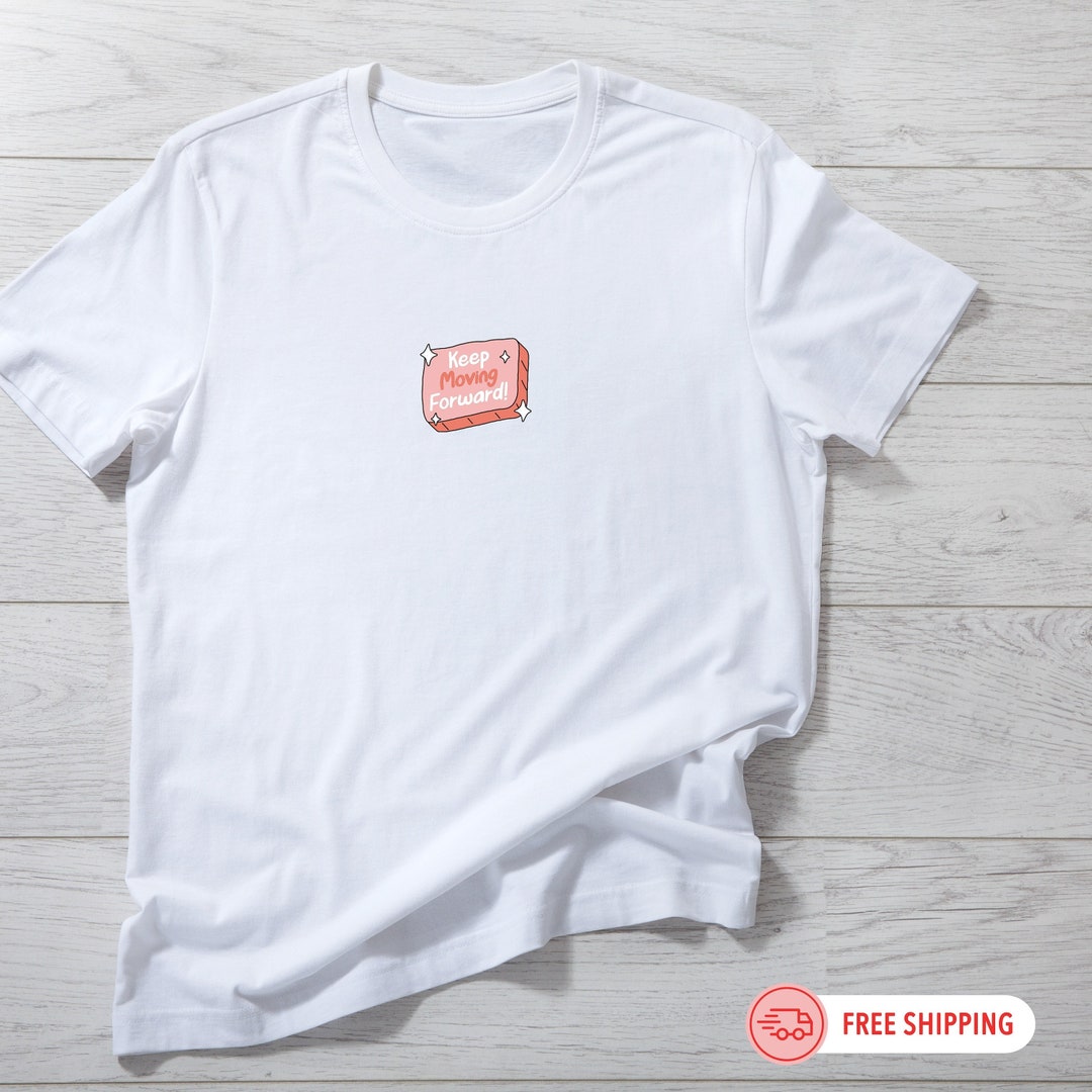 Keep Moving Forward Shirt | Positive T Shirt | Keep Moving Forward Sign ...