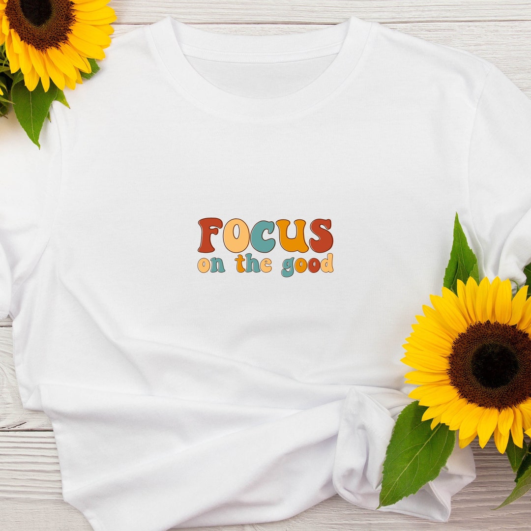 Focus on the Good Shirt | Motivating Shirt | Focus on the Good | Gift ...