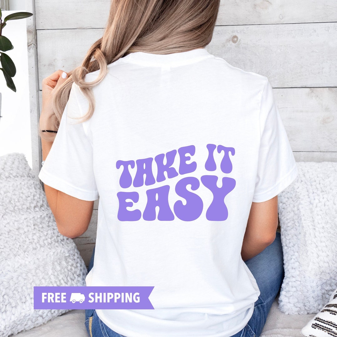 Take It Easy Shirt Motivating Shirt Take It Easy Take It Easy T-shirt ...