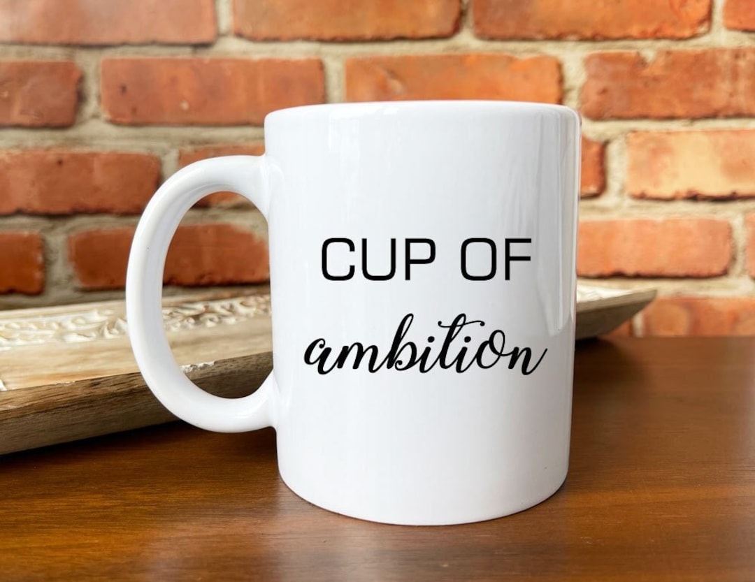 Cup of Ambition Coffee Mugs - 10 Ounce Coffee Mugs Birthday Gifts ...