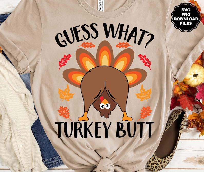 Thanksgiving SVG, Thanksgiving PNG, Guess What Turkey Butt ...