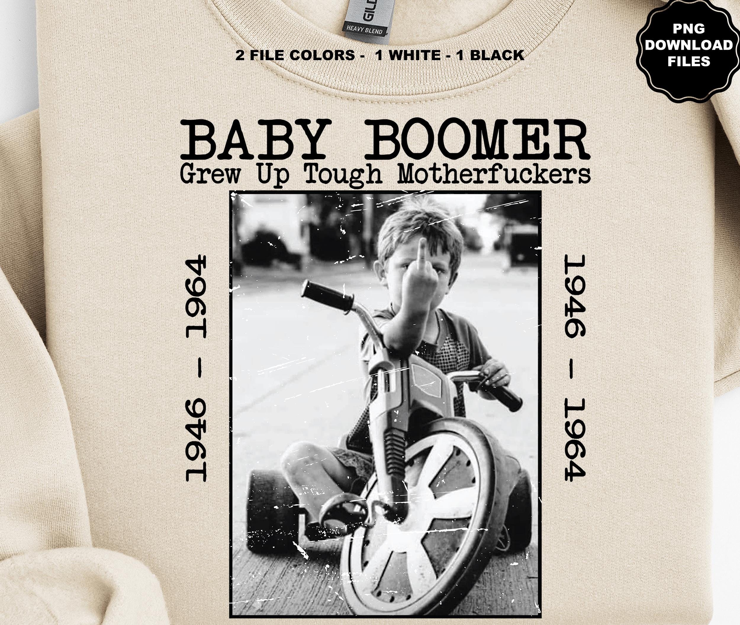 Baby Boomer PNG Baby Boomer Generation Tough Motherfuckers No Liberals ...