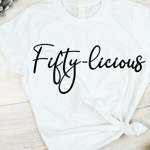 Fifty-licious SVG, Add Name, 50th Birthday Celebration, Birthday T ...