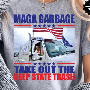 Trump 2024 MAGA Trump Garbage Truck Trump Take Out the Trash Deep State ...
