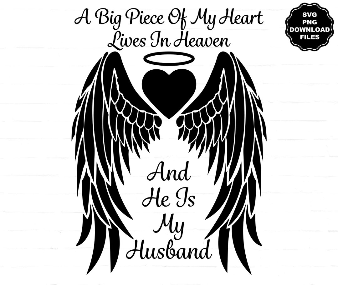 Husband Angel Wings, A Big Piece of My Heart Lives in Heaven, and He is ...