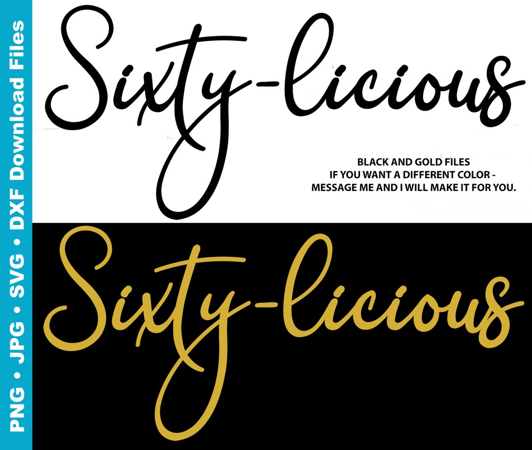 Sixty-licious SVG, Add Name, 60th Birthday Celebration, Birthday T ...